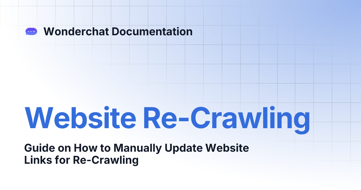 How to manually update your Chatbot website link for Re-Crawling | Wonderchat Documentation