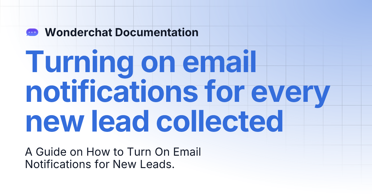 Turning on email notifications for every new lead collected | Wonderchat Documentation