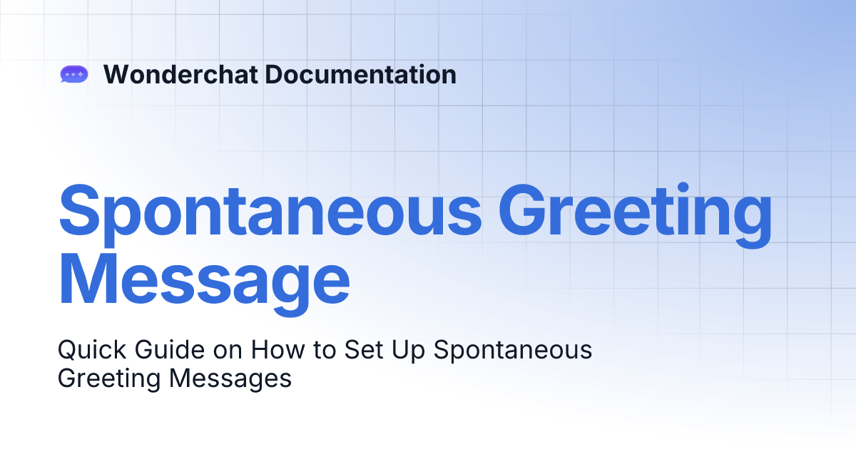 How to set-up a Spontaneous Greeting Message | Wonderchat Documentation
