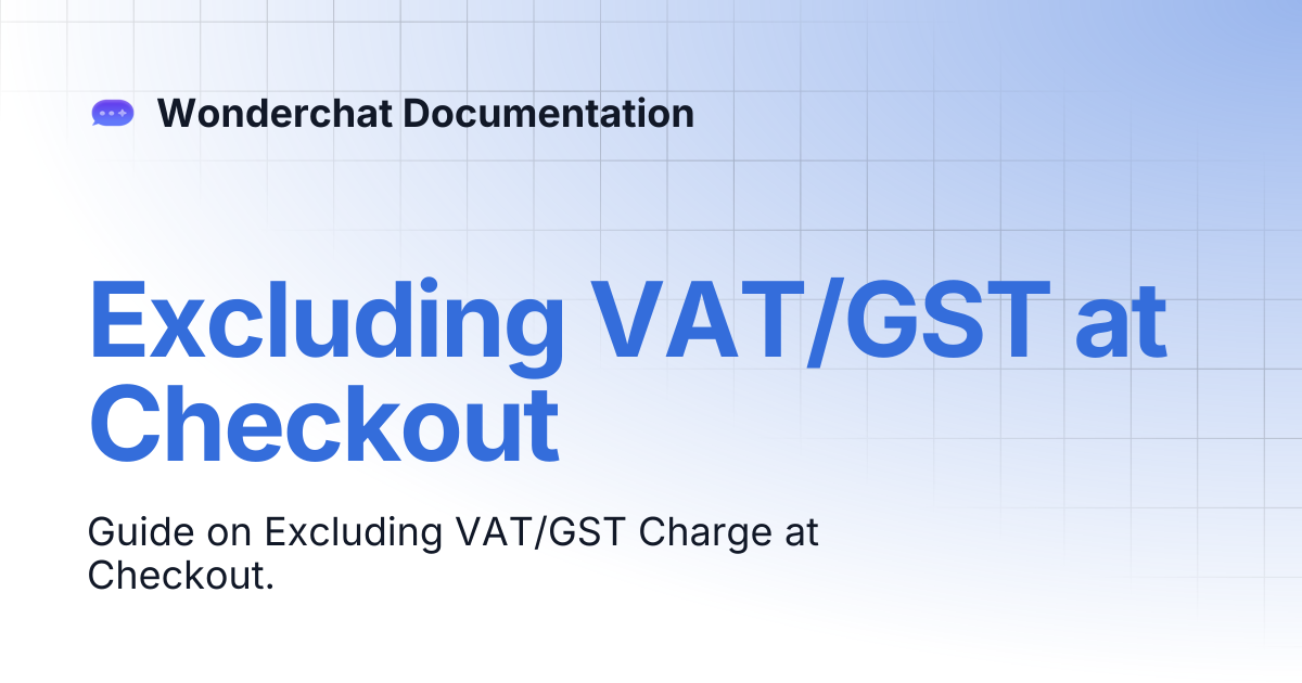 Excluding VAT/GST at Checkout | Wonderchat Documentation